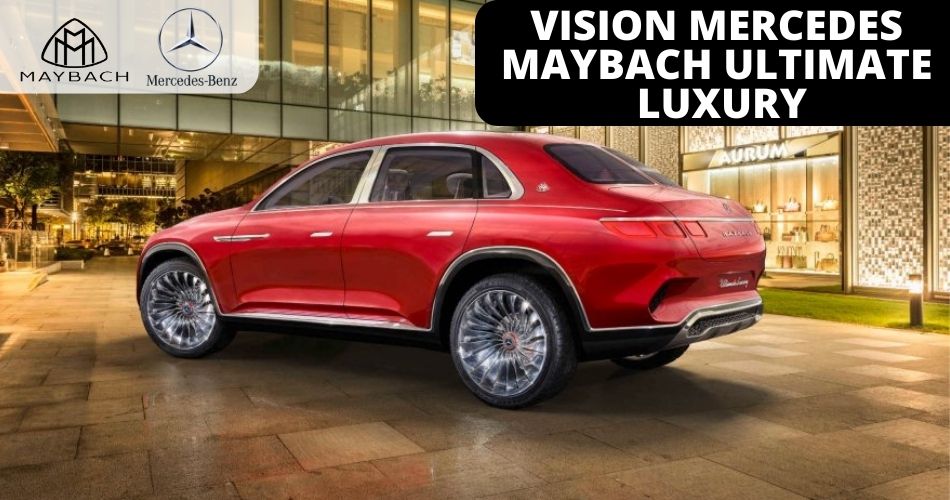 Discover Mercedes Maybach Price in 2022 (Ultra-Luxury Models)